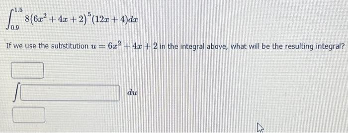 Solved ∫0.91.58(6x2+4x+2)5(12x+4)dx If we use the | Chegg.com