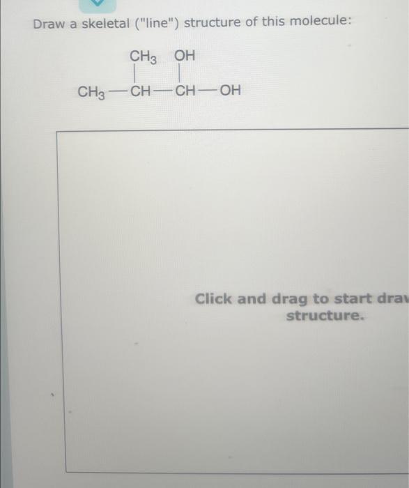 Solved Draw a skeletal ("line") structure of this molecule: | Chegg.com
