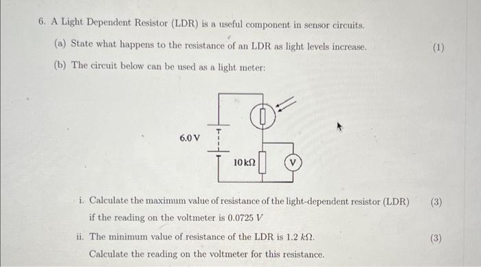 Solved 6. A Light Dependent Resistor (LDR) is a useful | Chegg.com