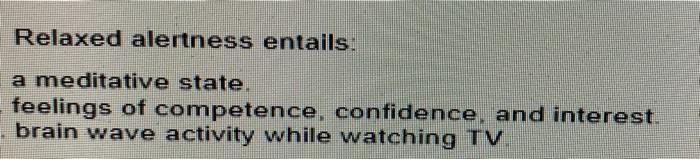 Solved Relaxed alertness entails: a meditative state. | Chegg.com
