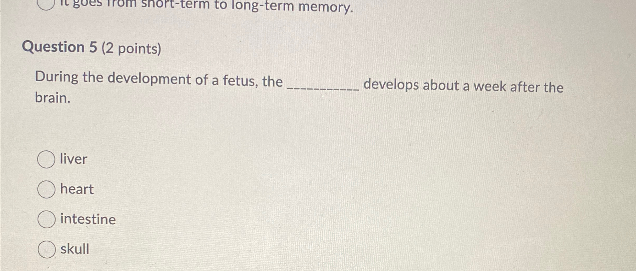 Solved Question 5 (2 ﻿points)During the development of a | Chegg.com