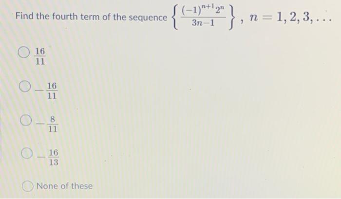 Solved Find the fourth term of the sequence {4**"}, n = | Chegg.com