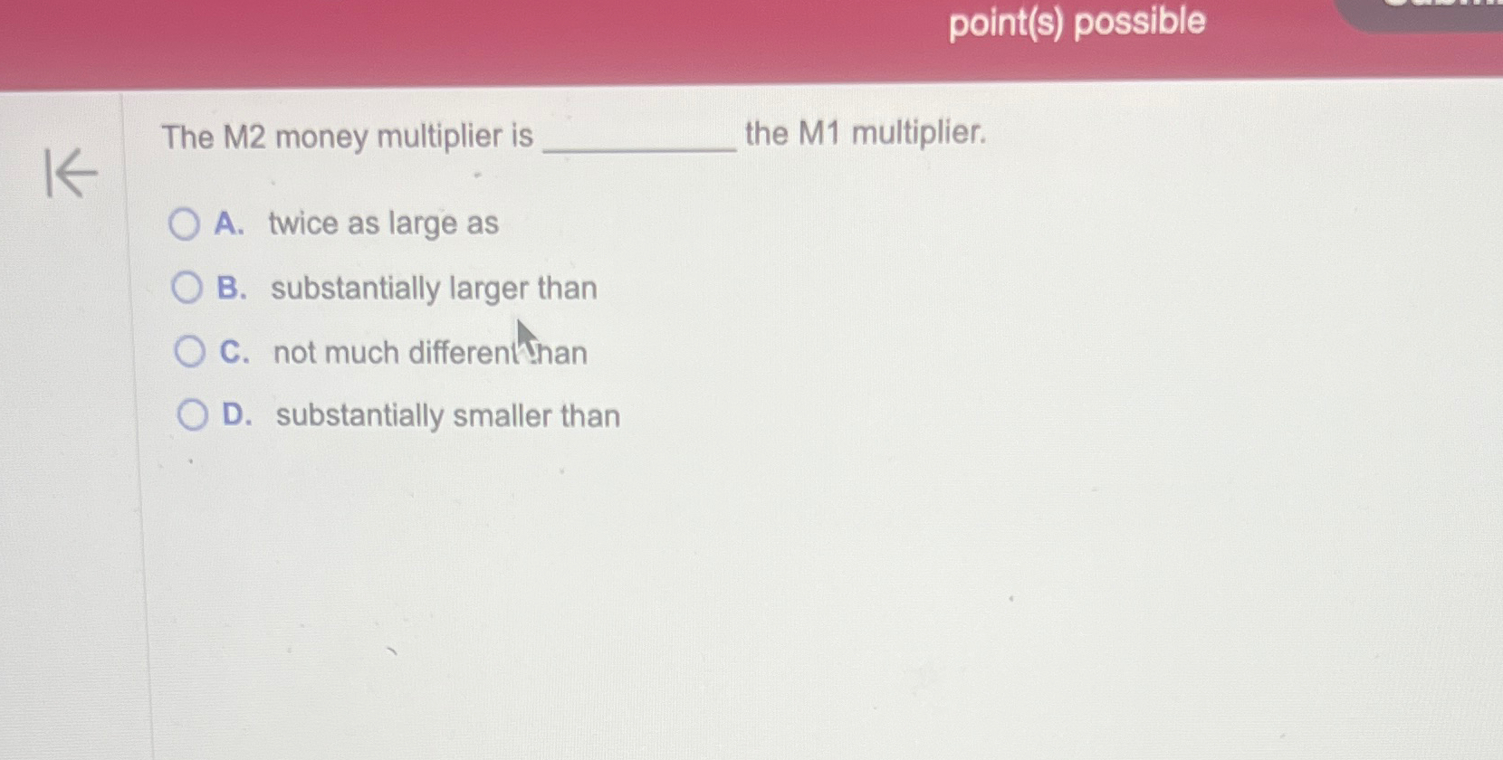 Solved point(s) ﻿possibleThe M2 ﻿money multiplier is the M1 | Chegg.com