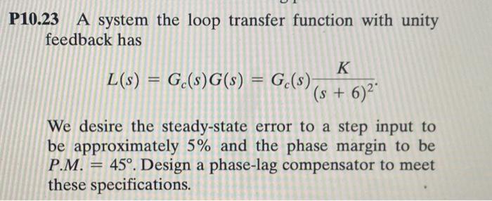 Solved P10.23 A system the loop transfer function with unity | Chegg.com