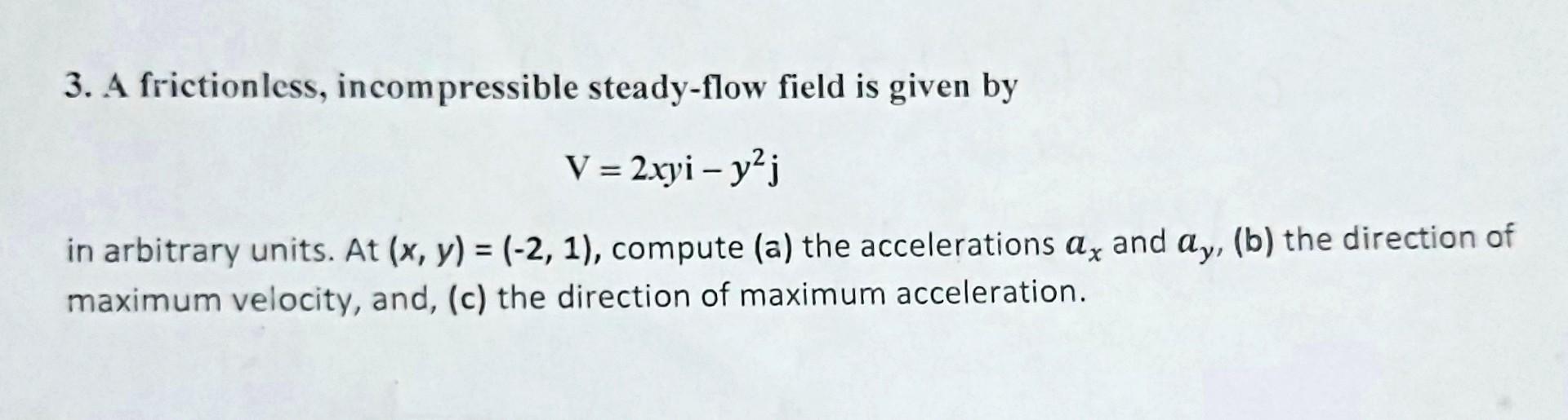 Solved 3. A frictionless, incompressible steady-flow field | Chegg.com