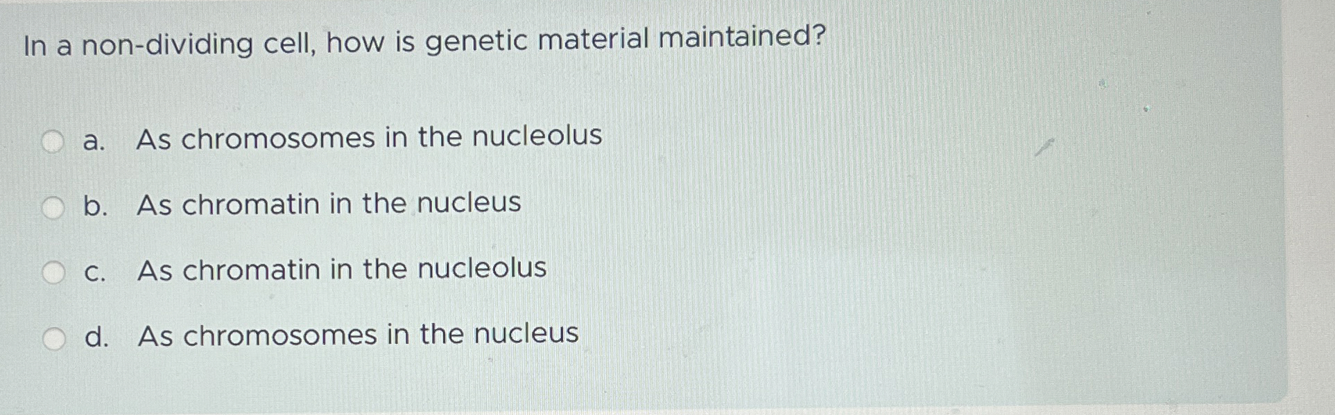 Solved In a non-dividing cell, how is genetic material | Chegg.com