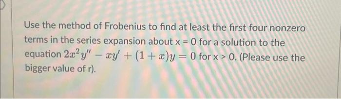 Use the method of Frobenius to find at least the | Chegg.com