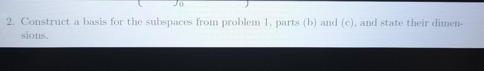 Solved 2. Construct a basis for the subspaces from problem 1 | Chegg.com