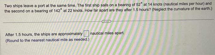 Solved Two ships leave a port at the same time. The first | Chegg.com