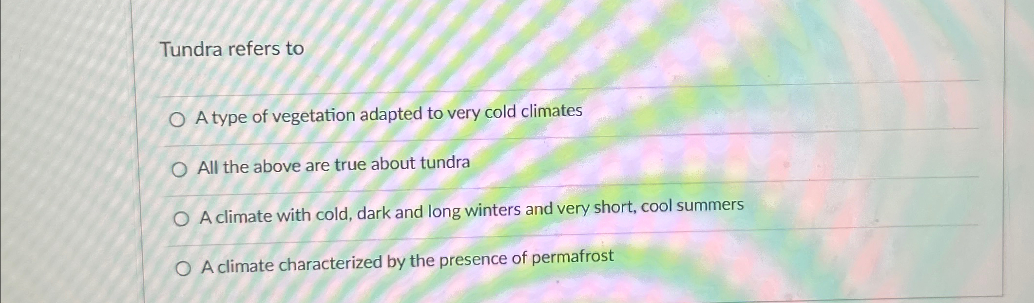Solved Tundra refers toA type of vegetation adapted to very | Chegg.com