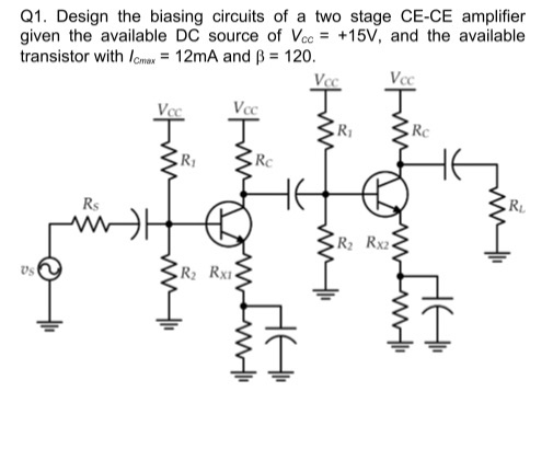 Solved Q1. Design the biasing circuits of a two stage CE-CE | Chegg.com
