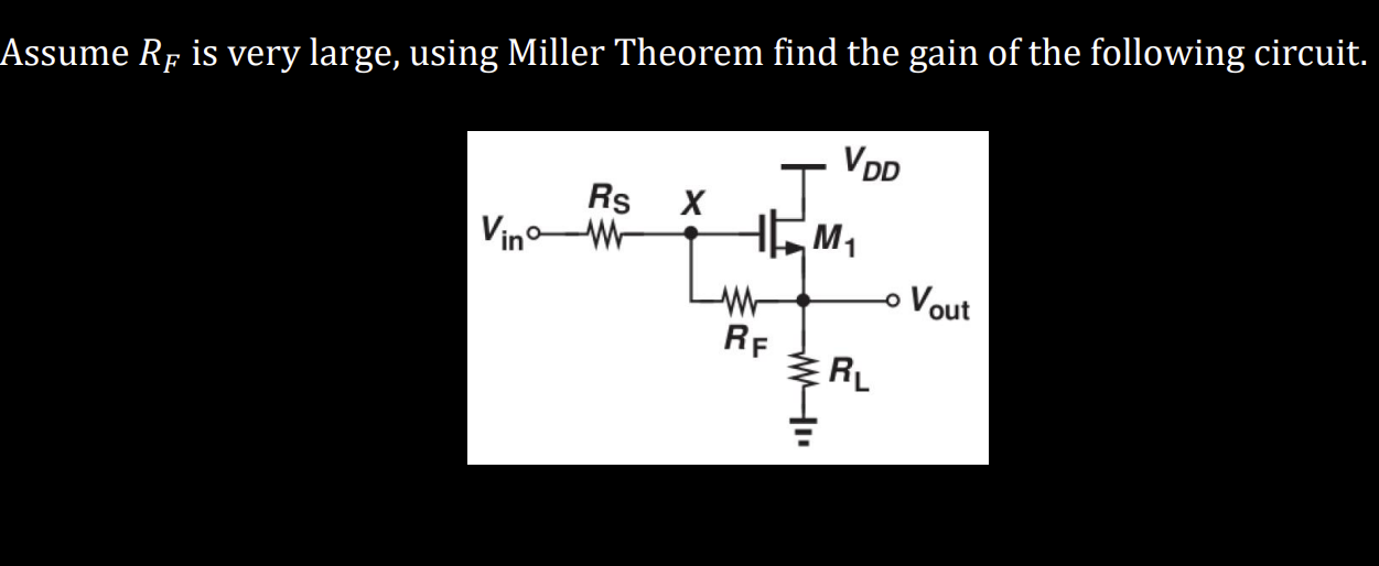 Solved Assume RF ﻿is very large, using Miller Theorem find | Chegg.com
