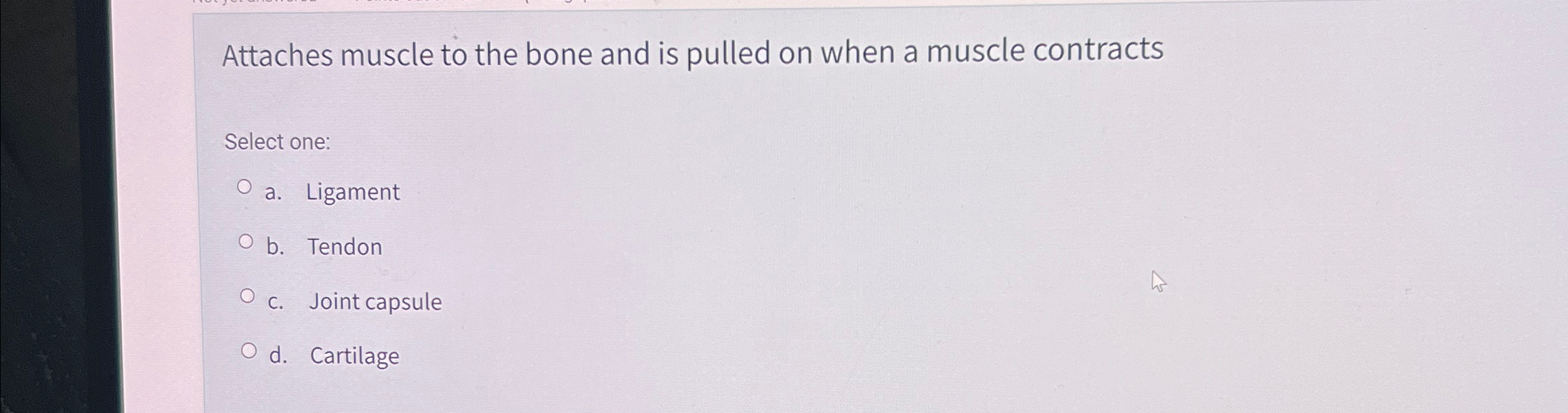 Solved Attaches muscle to the bone and is pulled on when a | Chegg.com