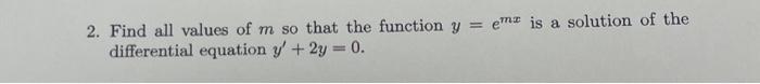 Solved 2. Find all values of m so that the function y=emx is | Chegg.com