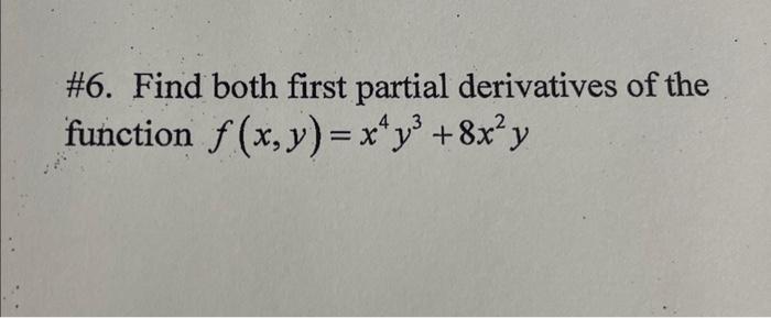 Solved \#6. Find both first partial derivatives of the | Chegg.com