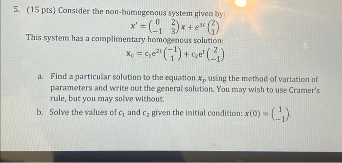 Solved (15 pts) Consider the non-homogenous system given by: | Chegg.com