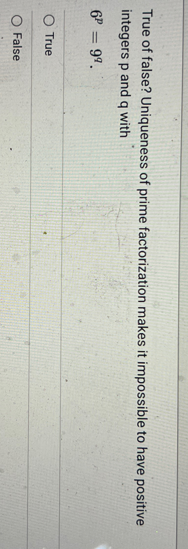 Solved True of false? Uniqueness of prime factorization | Chegg.com