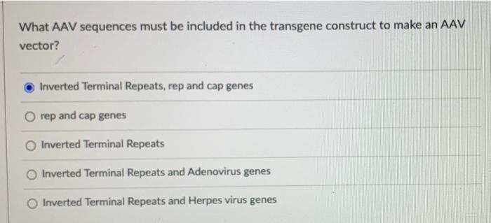 Solved What AAV sequences must be included in the transgene | Chegg.com
