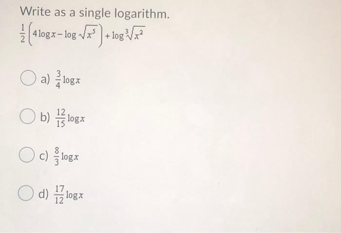 Solved Write as a single logarithm. 410gx– log Vs+log V2 1 | Chegg.com