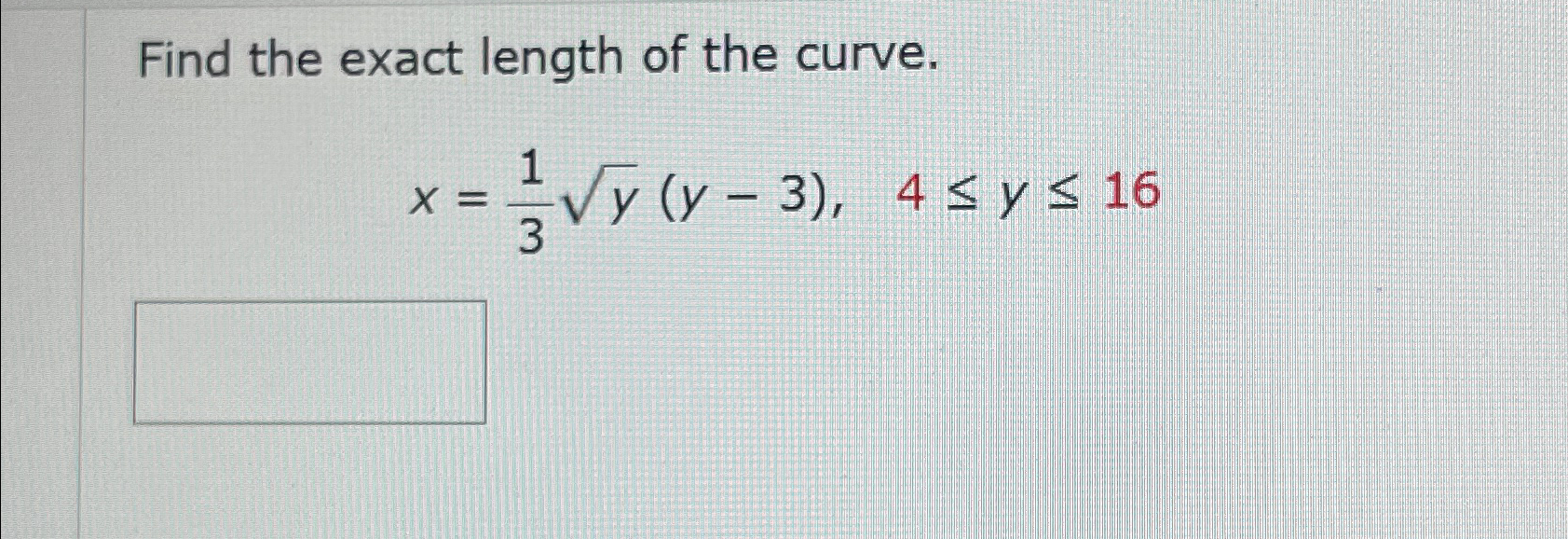 Solved Find the exact length of the curve.x=13y2(y-3),4≤y≤16 | Chegg.com