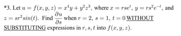 Solved *3. Let u=f(x,y,z)=x4y+y2z3, where x=rset,y=rs2e−t, | Chegg.com