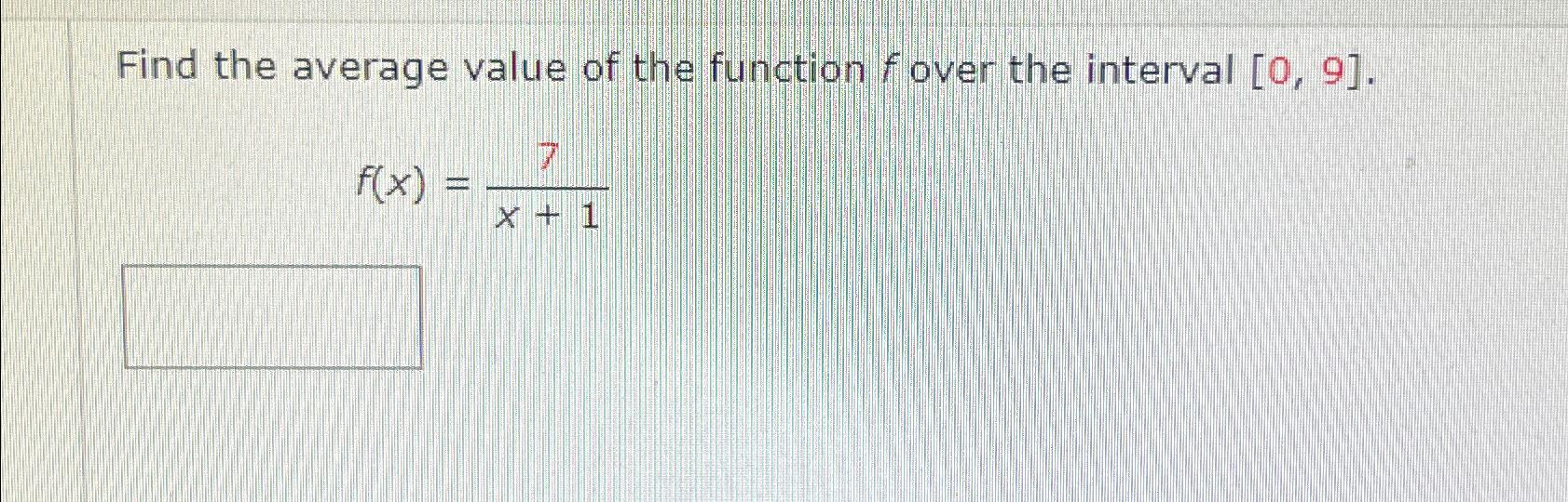 Solved Find the average value of the function f ﻿over the | Chegg.com