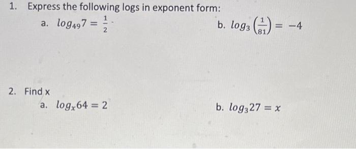 Solved 1. Express the following logs in exponent form: a. | Chegg.com