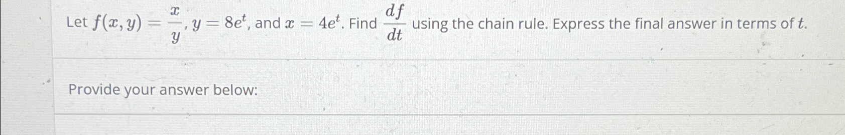 Solved Let f(x,y)=xy,y=8et, ﻿and x=4et. ﻿Find dfdt ﻿using | Chegg.com