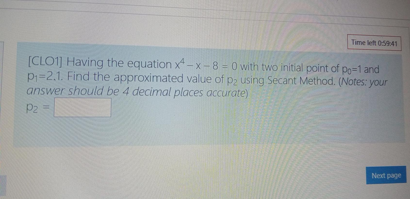 Solved Time left 0:59:41 [CLO1] Having the equation x4 -X-8 | Chegg.com