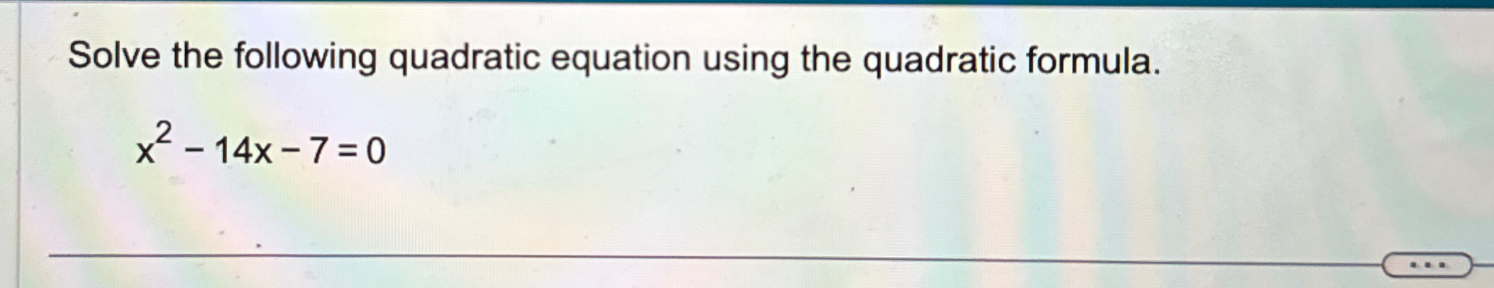 Solved Solve the following quadratic equation using the | Chegg.com