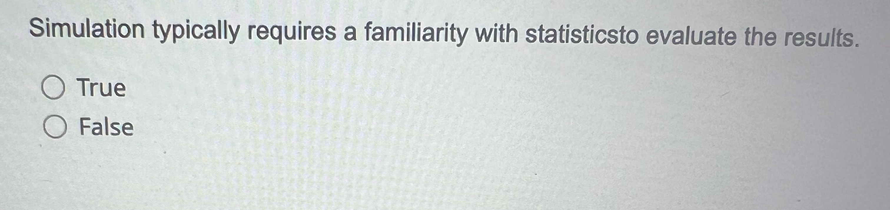 Solved Simulation typically requires a familiarity with | Chegg.com