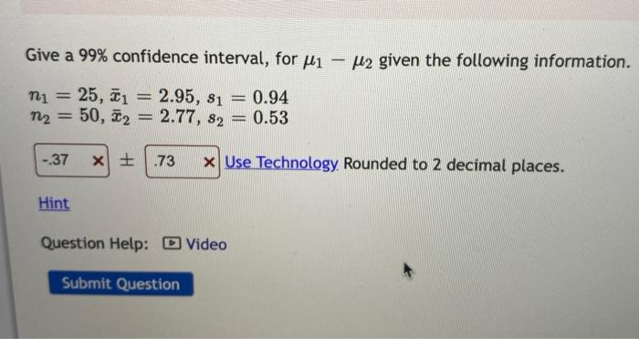 Solved Give a 99\% confidence interval, for μ1−μ2 given the | Chegg.com