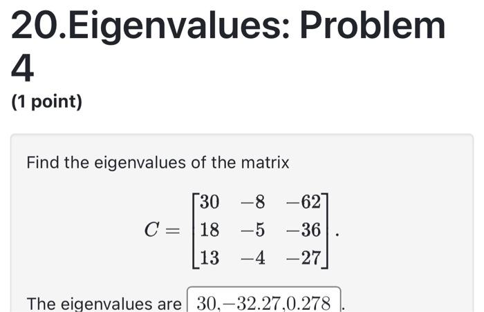 20.Eigenvalues: Problem 4 (1 point) Find the | Chegg.com