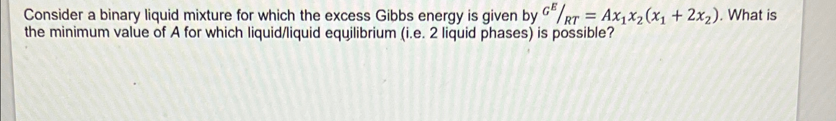Solved Consider a binary liquid mixture for which the excess | Chegg.com