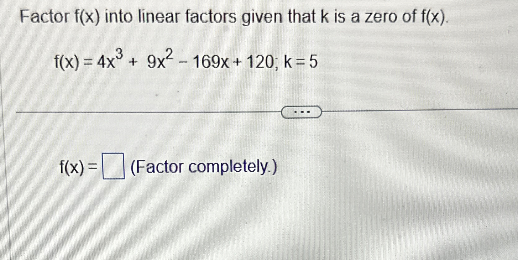 Solved Factor f(x) ﻿into linear factors given that k ﻿is a | Chegg.com