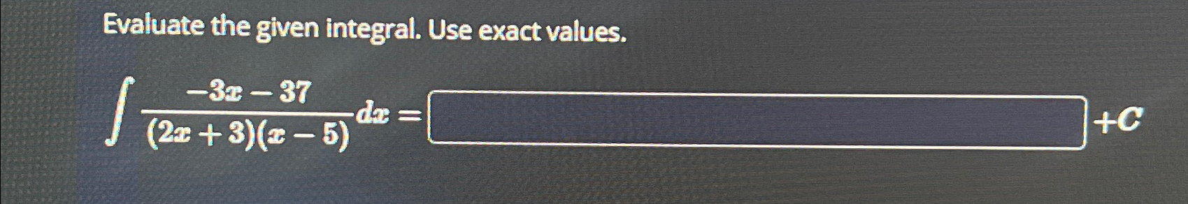 Solved Evaluate the given integral. Use exact | Chegg.com