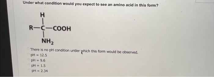 Solved Under what condition would you expect to see an amino | Chegg.com