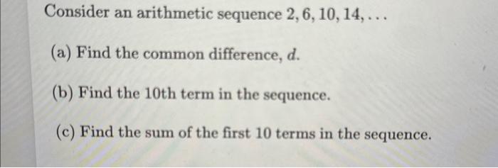 Solved Consider an arithmetic sequence 2,6,10,14,… (a) Find | Chegg.com
