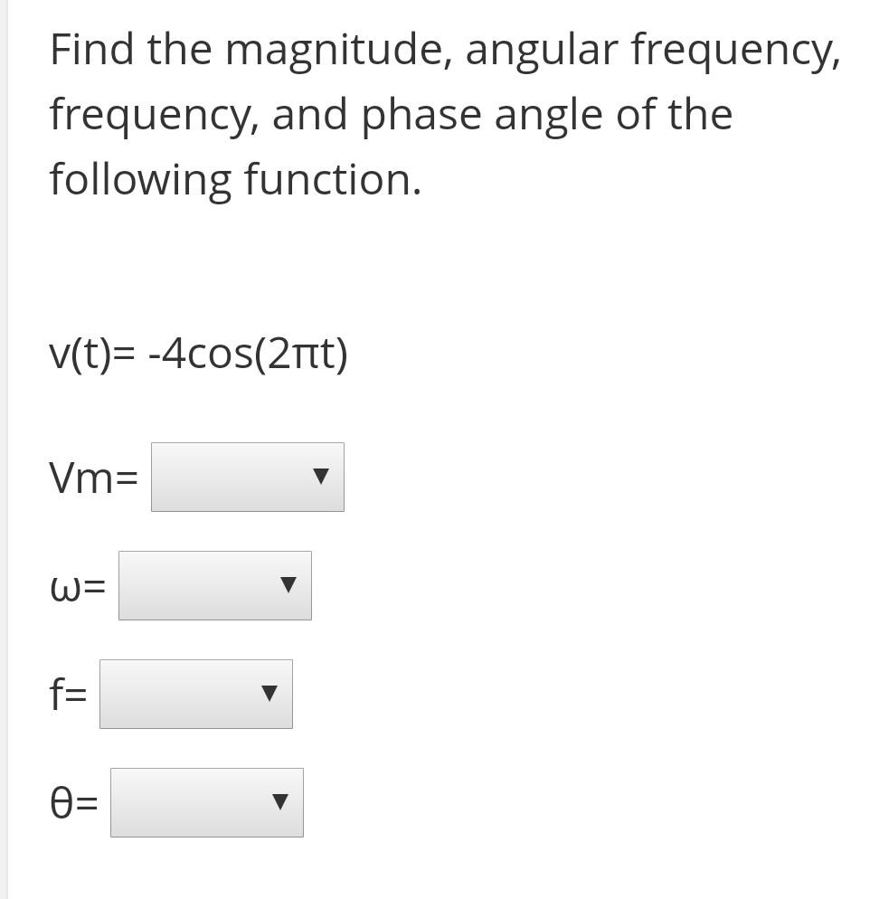 Solved Find the magnitude, angular frequency, frequency, and | Chegg.com