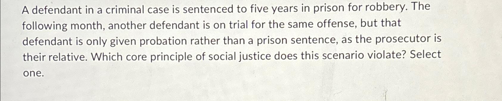 Solved A defendant in a criminal case is sentenced to five | Chegg.com