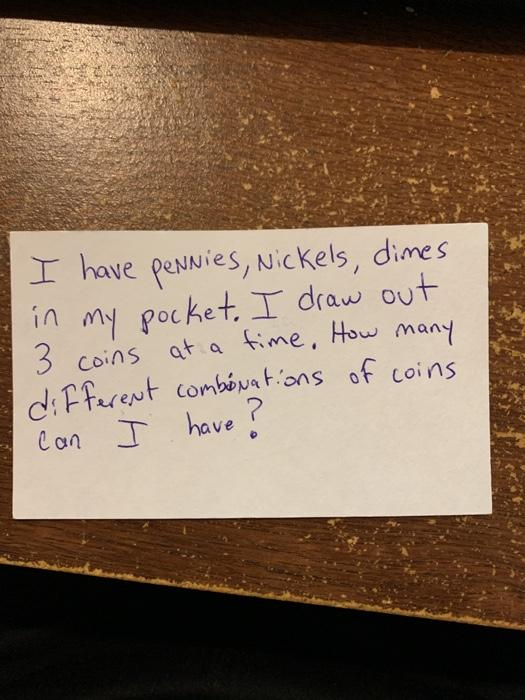 Solved I have pennies, Nickels, dimes in my pocket. I draw | Chegg.com