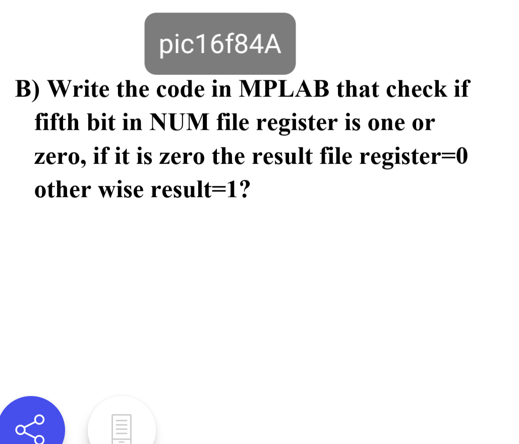 Solved B) Write the code in MPLAB that check if fifth bit in | Chegg.com