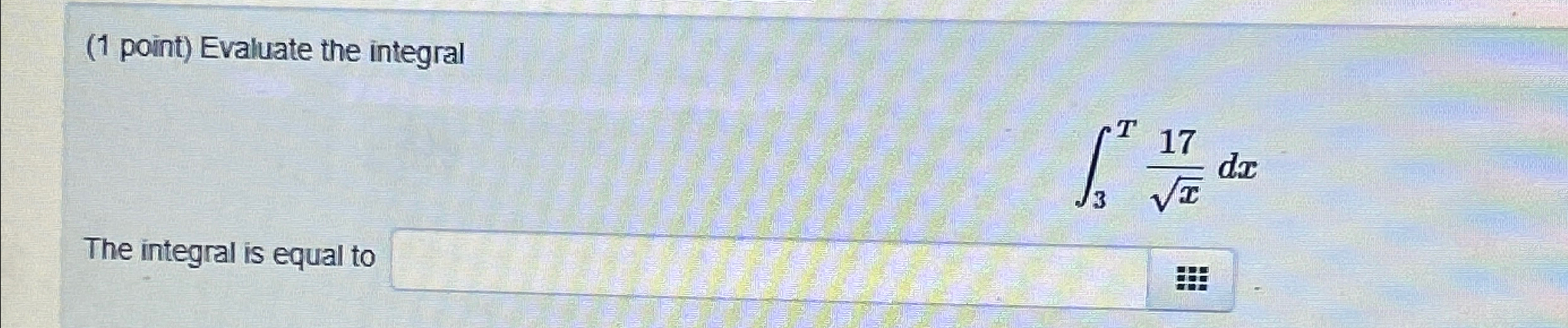 Solved (1 ﻿point) ﻿Evaluate the integral∫3T17x2dxThe | Chegg.com