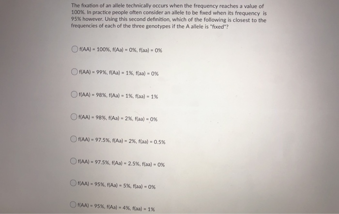 Solved The fixation of an allele technically occurs when the | Chegg.com