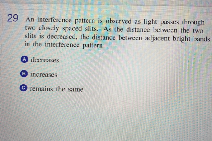 Solved 29 An interference pattern is observed as light | Chegg.com