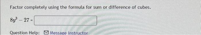 Solved Factor completely using the formula for sum or | Chegg.com