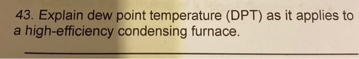 Solved 43. Explain dew point temperature (DPT) as it applies | Chegg.com