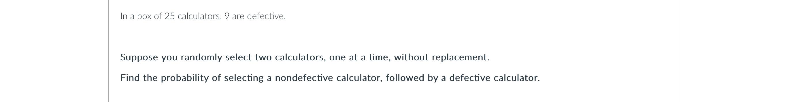 Solved In a box of 25 ﻿calculators, 9 ﻿are defective.Suppose | Chegg.com