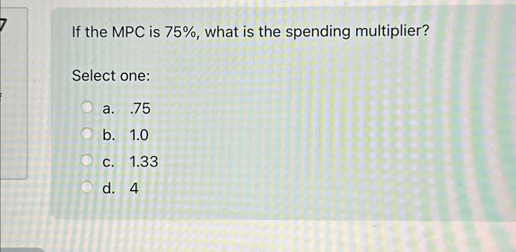 Solved If the MPC is 75%, ﻿what is the spending | Chegg.com