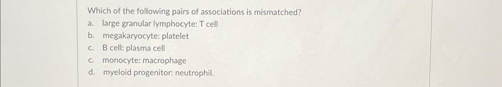 Solved Which of the following pairs of associations is | Chegg.com